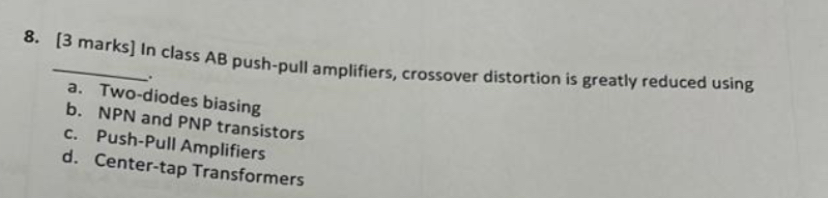 Solved [3 ﻿marks] ﻿In class AB ﻿push-pull amplifiers, | Chegg.com