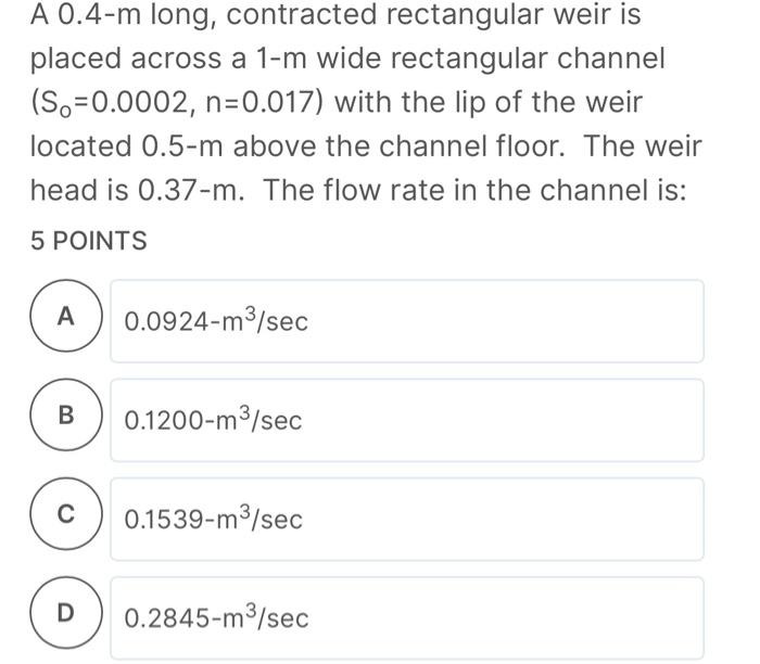 Solved A 0.4-m long, contracted rectangular weir is placed | Chegg.com