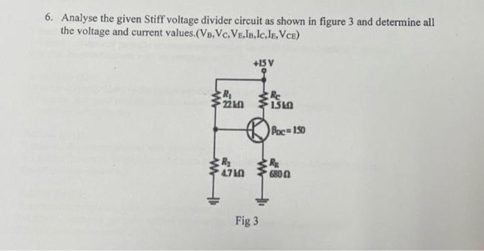 Solved 6. Analyse the given Stiff voltage divider circuit as | Chegg.com