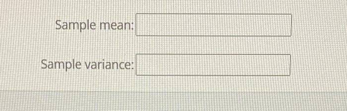 Solved Calculate the sample mean and sample variance for the | Chegg.com