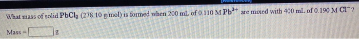Solved What mass of solid PbCl2 (278.10 g/mol) is formed | Chegg.com