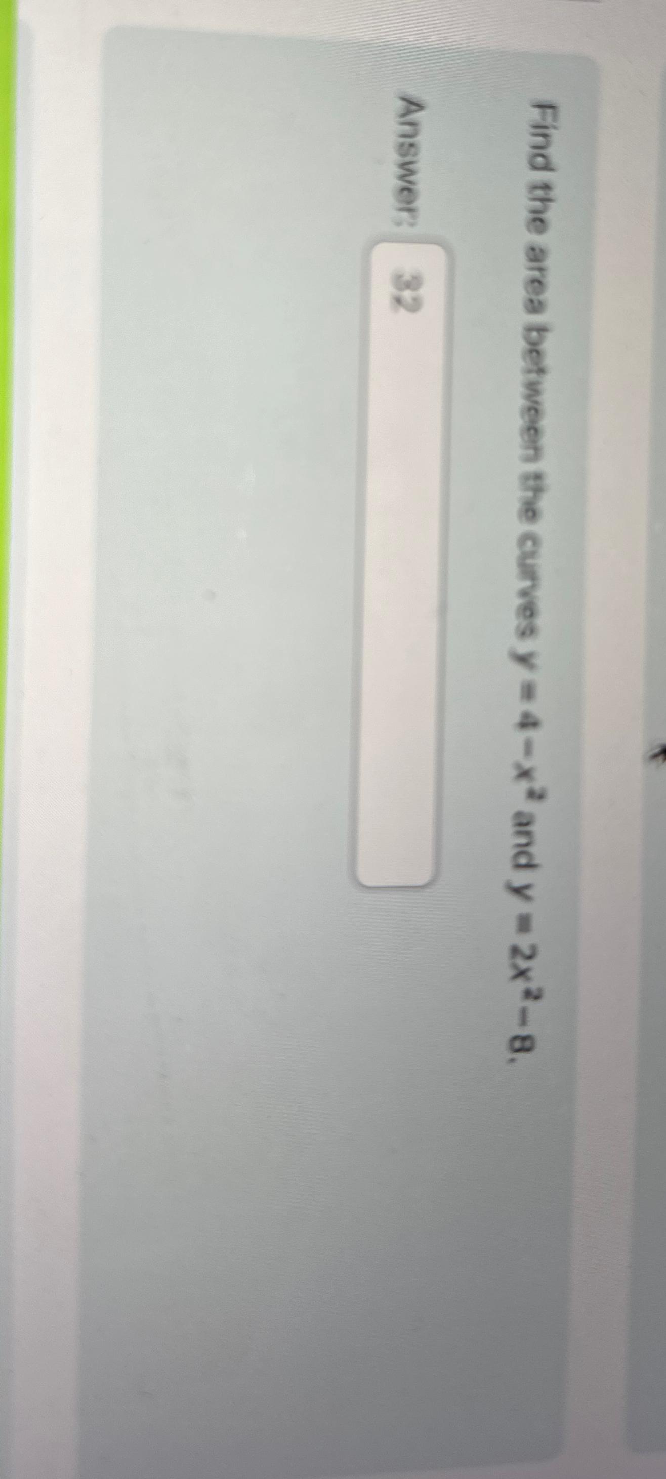 Solved Find the area between the curves y=4-x2 ﻿and | Chegg.com