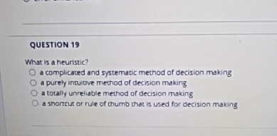 Solved QUESTION 19What is a heuristic?a complicated and | Chegg.com