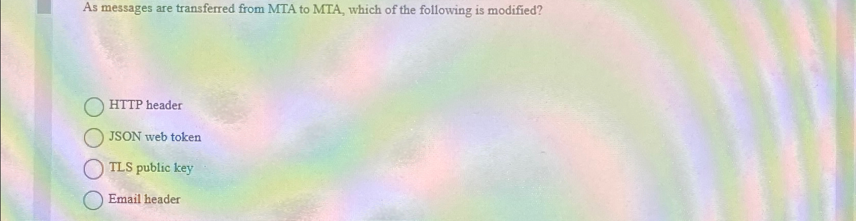 Solved As messages are transferred from MTA to MTA, which of | Chegg.com