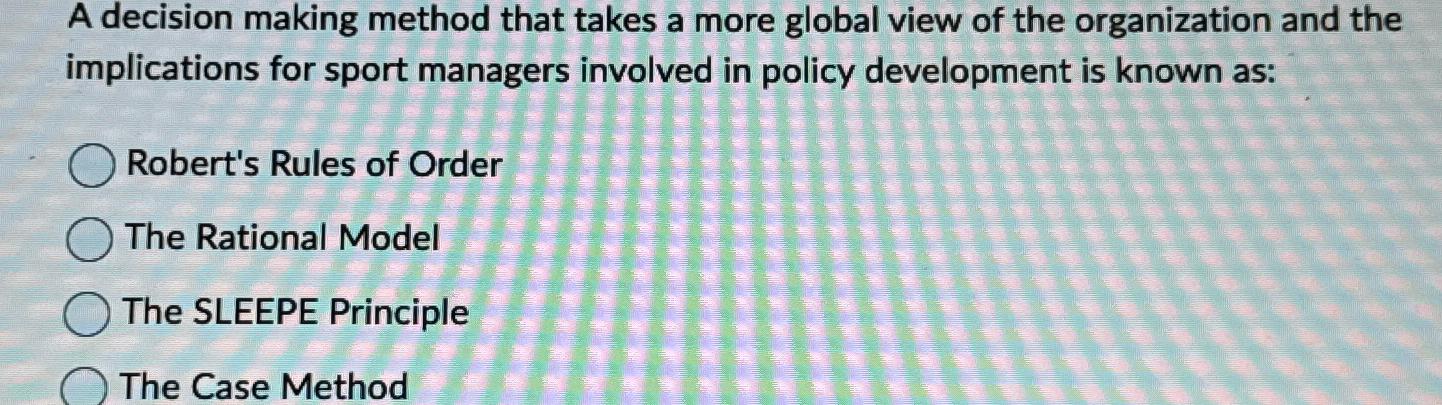Solved A decision making method that takes a more global | Chegg.com