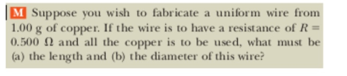 Solved M Suppose you wish to fabricate a uniform wire from | Chegg.com