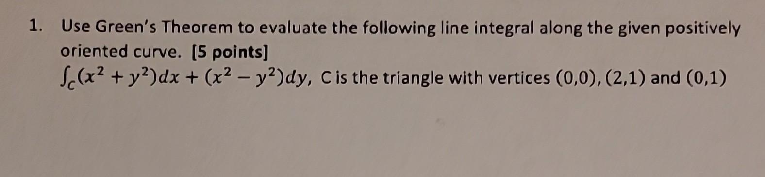 Solved Use Green's Theorem to evaluate the following line | Chegg.com