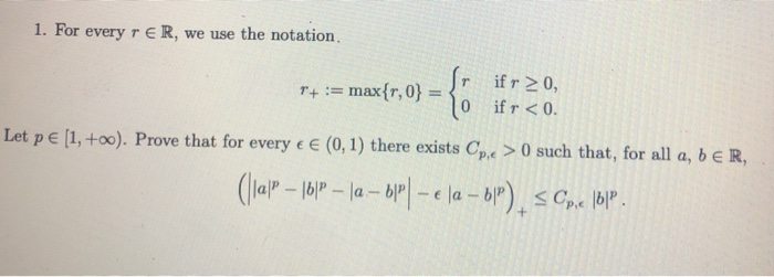 Solved 1. For every r ER, we use the notation r+ :=max{r,0} | Chegg.com