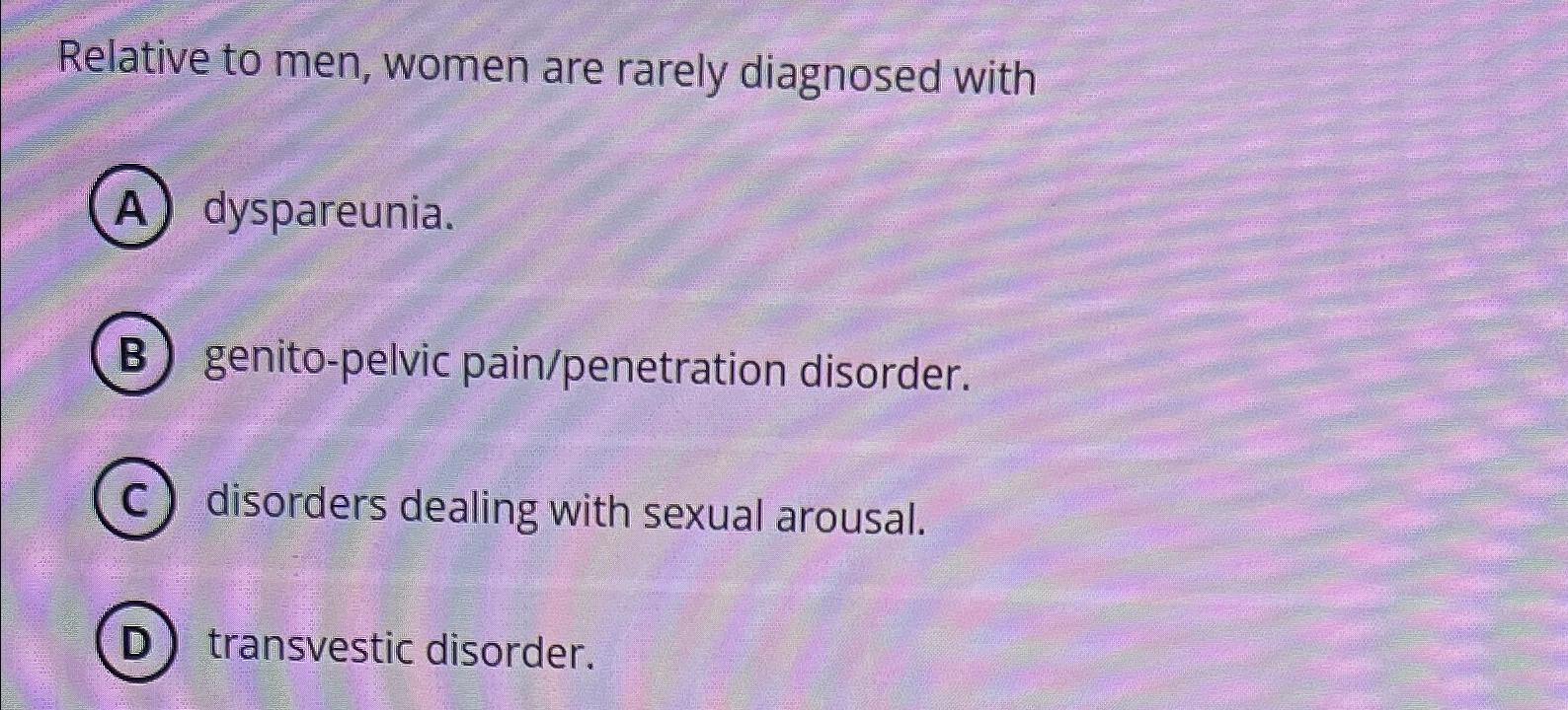 Solved Relative to men, women are rarely diagnosed | Chegg.com
