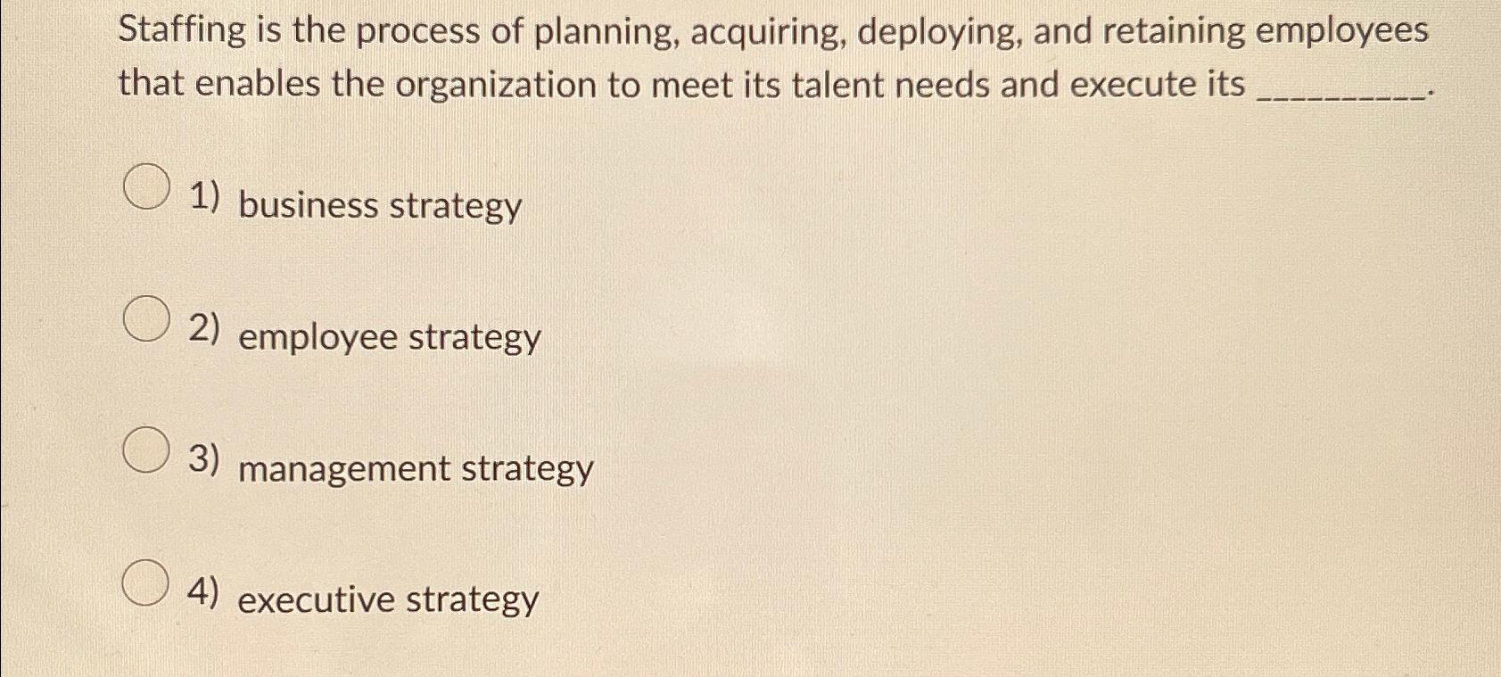 Solved Staffing is the process of planning, acquiring, | Chegg.com