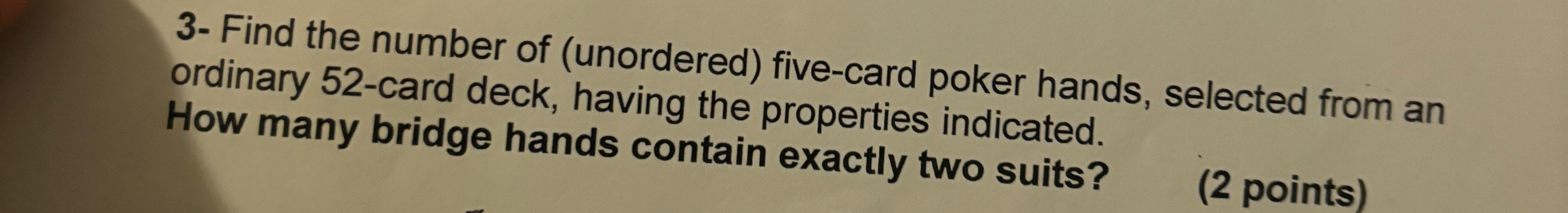 Solved 3- ﻿Find the number of (unordered) ﻿five-card poker | Chegg.com