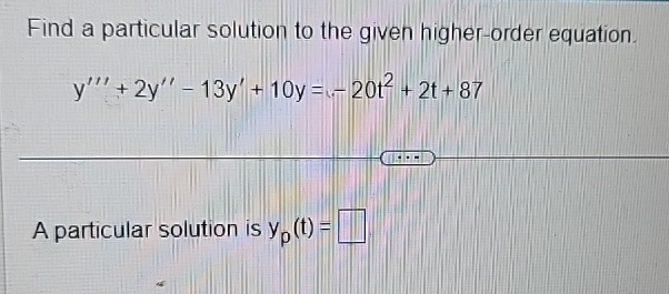 Find a particular solution to the given higher-order | Chegg.com