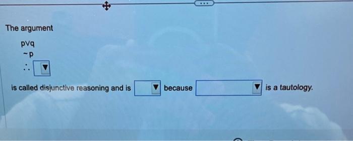 Solved The argument p∨q ∼p∴ is called disjunctive reasoning | Chegg.com