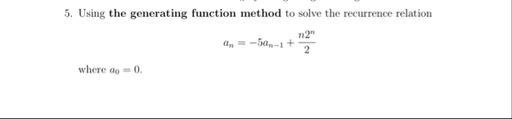 Solved Using the generating function method to solve the | Chegg.com