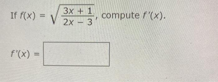 Solved Let f(x)=(2x2+5)3(3x−5)6⋅ Compute f′(x) f′(x)=If | Chegg.com