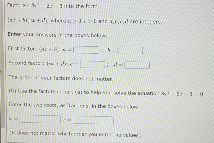 Solved Factorise 8x2−2x−3 into the form (ax+b)(cx+d), where | Chegg.com