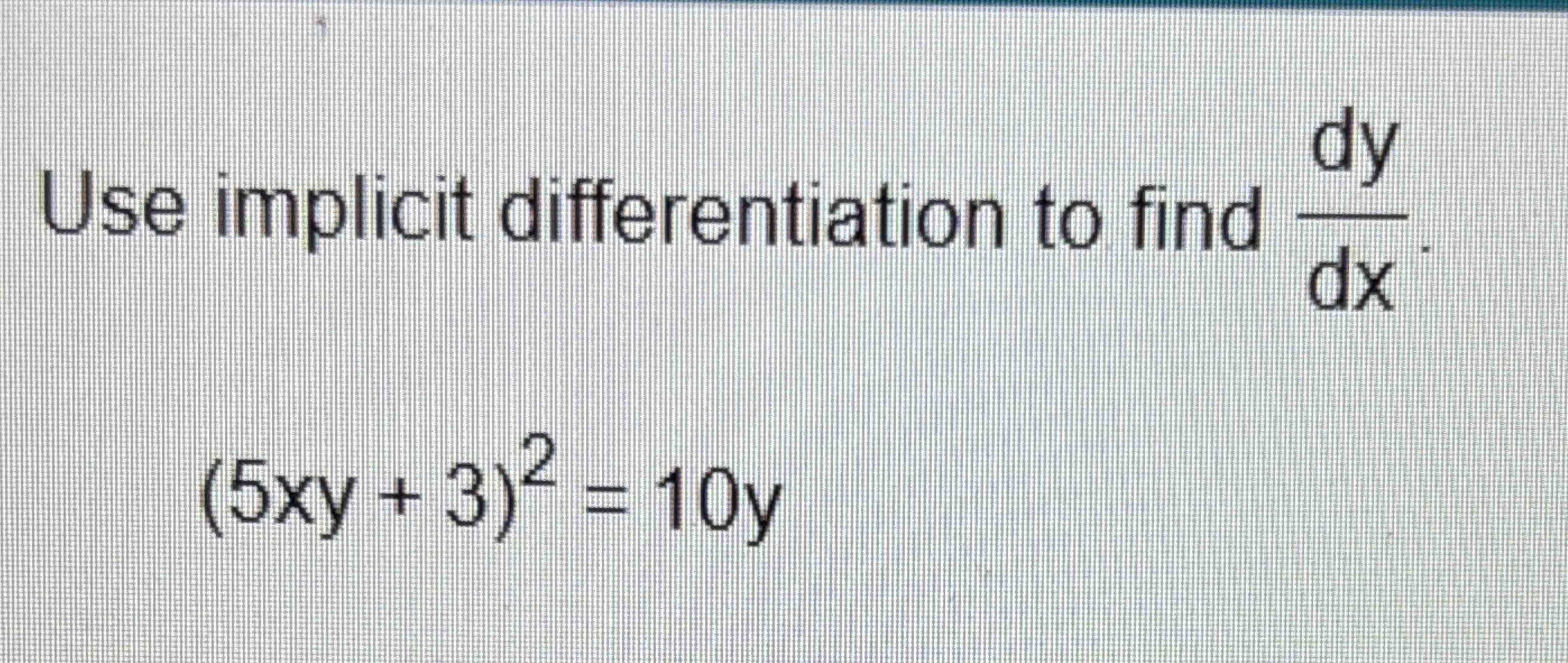 Solved Use implicit differentiation to find | Chegg.com