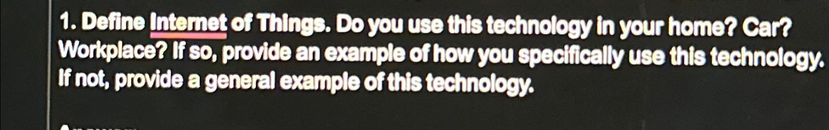 Solved Define Intemet of Things. Do you use this technology | Chegg.com
