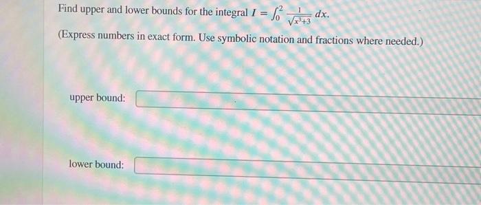 Solved Find upper and lower bounds for the integral | Chegg.com