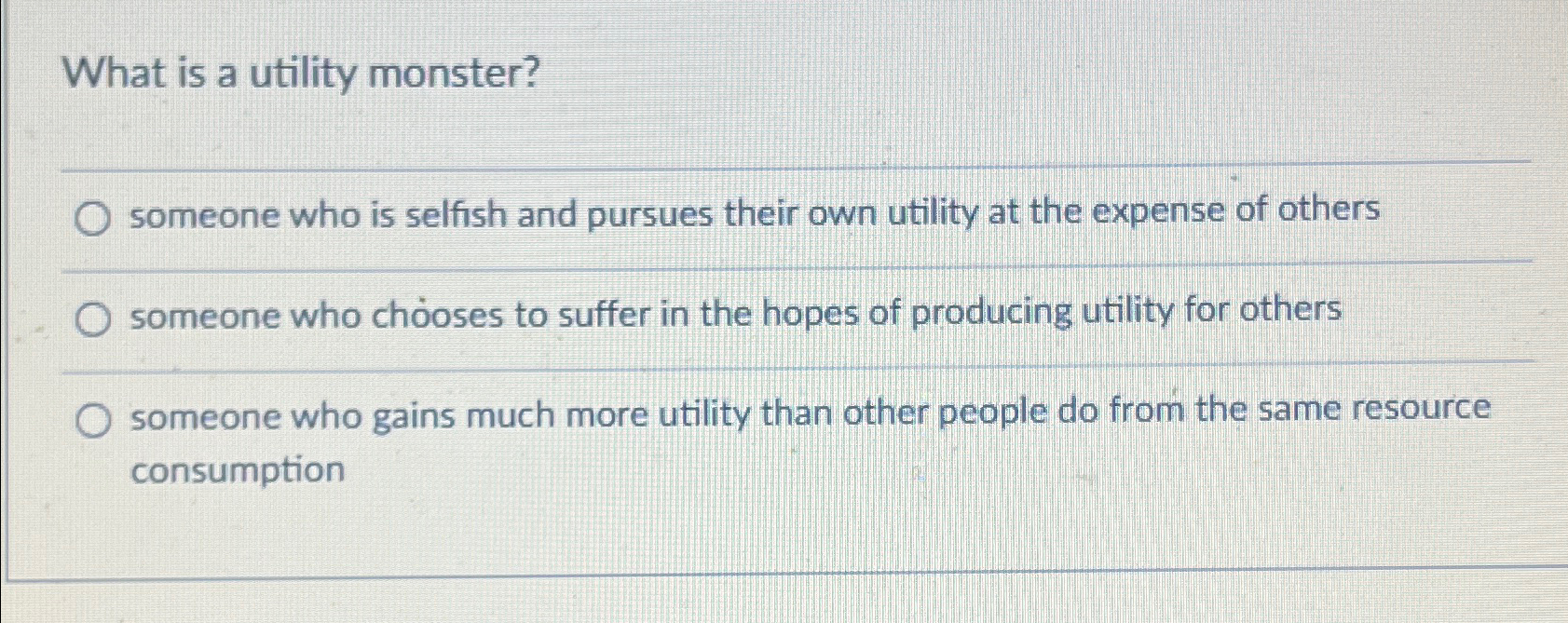 Solved What is a utility monster?someone who is selfish and | Chegg.com