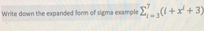 Solved Write down the expanded form of sigma example | Chegg.com