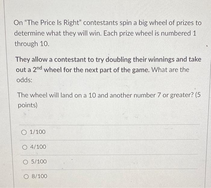 Solved On "The Price Is Right" contestants spin a big wheel | Chegg.com