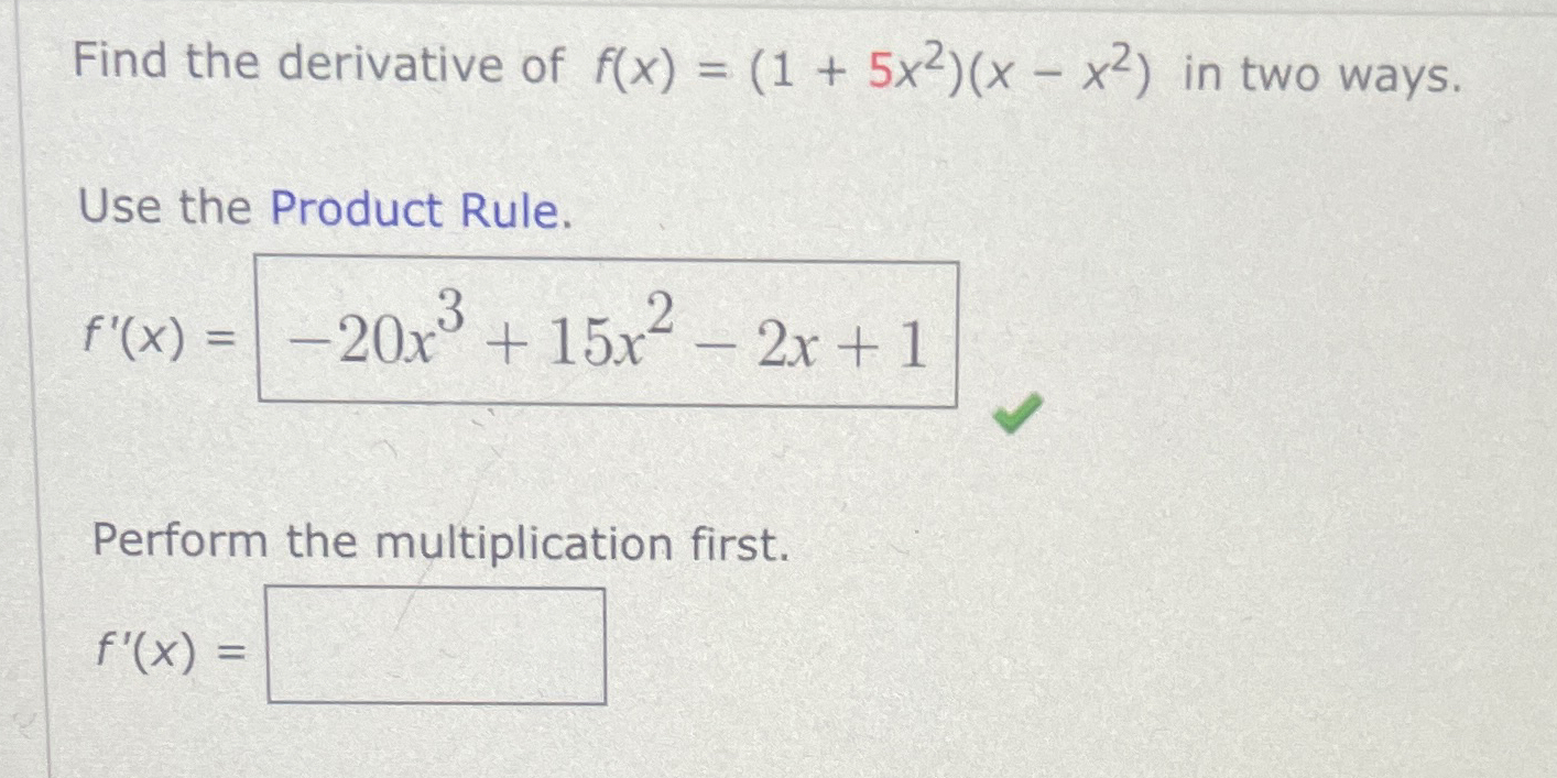 Solved Find the derivative of f(x)=(1+5x2)(x-x2) ﻿in two | Chegg.com