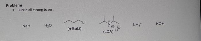 Solved Problems 1. Circle all strong bases NaH H2O KOH NHA | Chegg.com