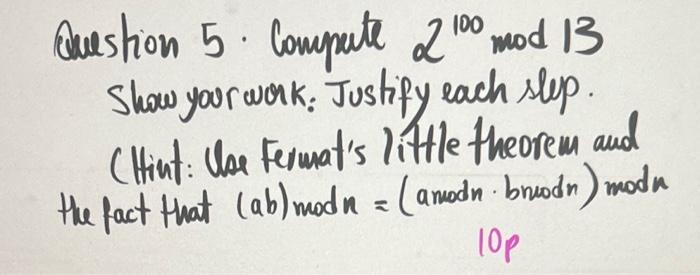 Solved Question 5. Compute 2100mod13 Show your work: Justify | Chegg.com