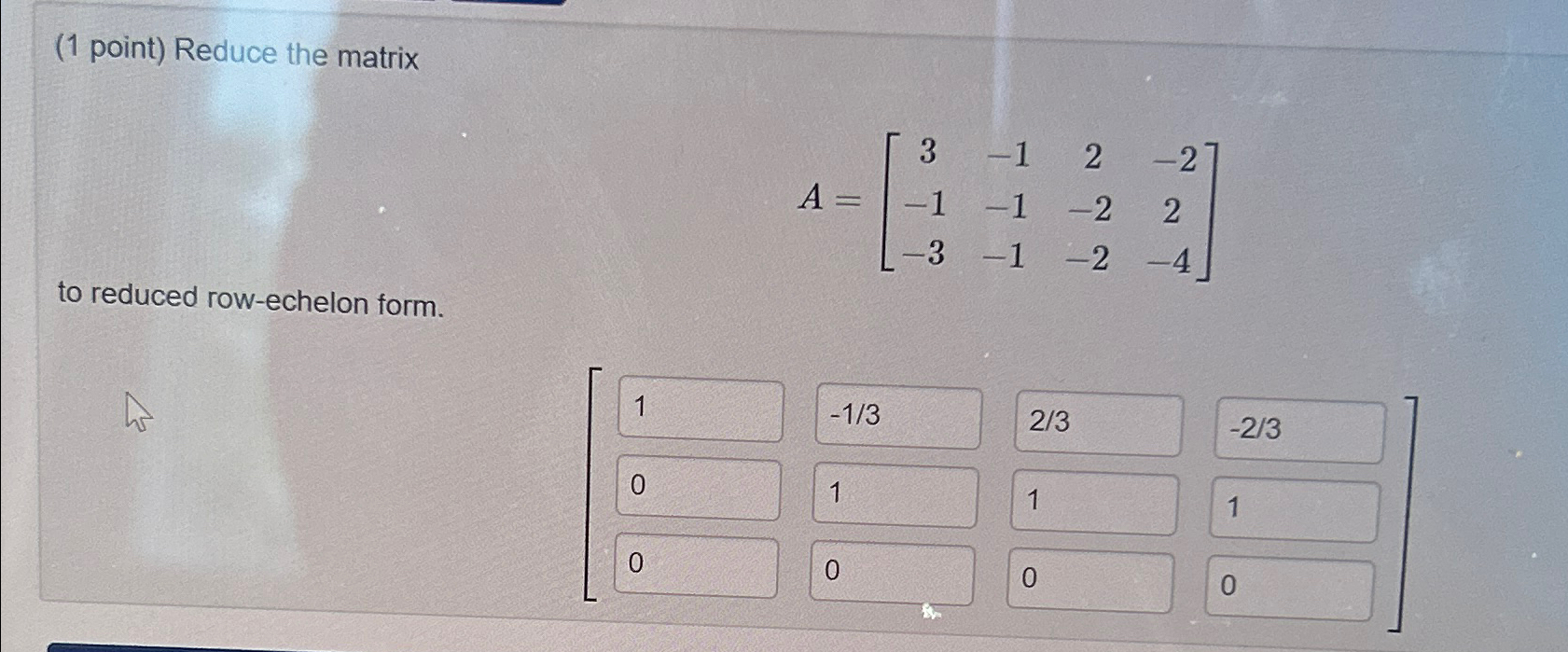Solved (1 ﻿point) ﻿Reduce the | Chegg.com