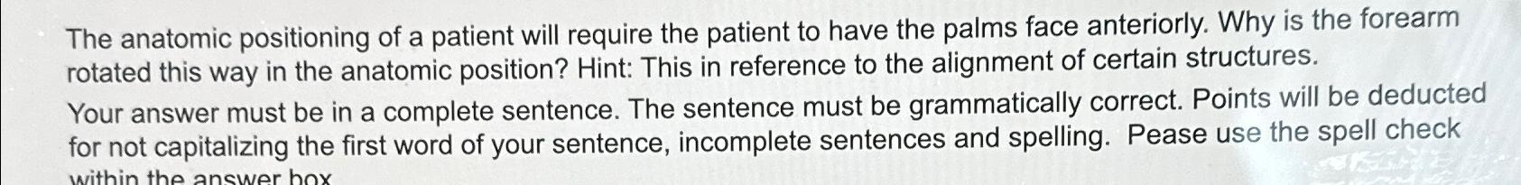Solved The anatomic positioning of a patient will require | Chegg.com