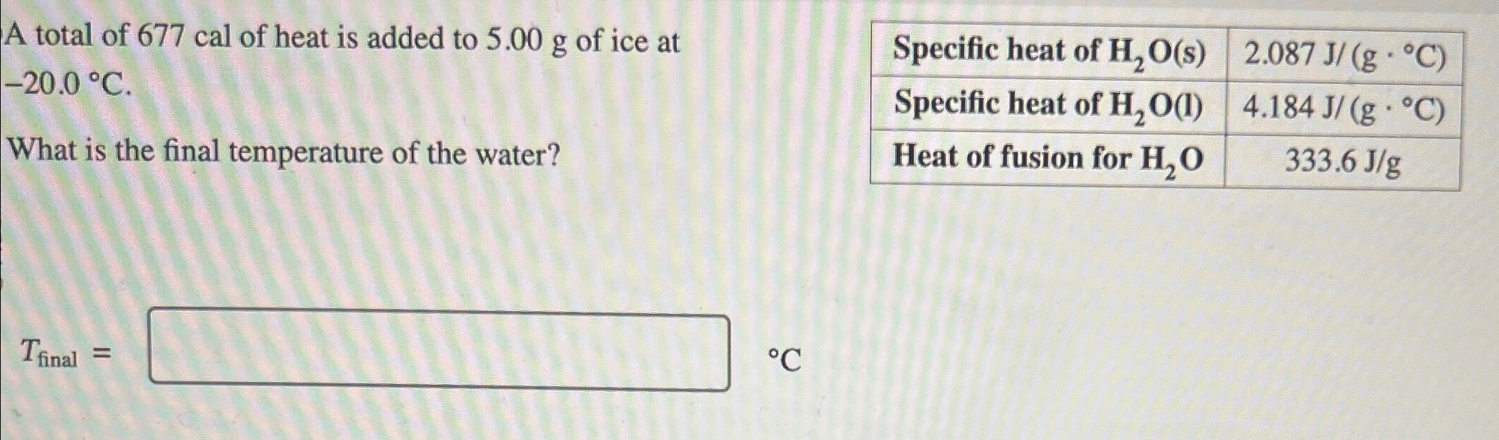 Solved A total of 677cal of heat is added to 5.00g ﻿of ice | Chegg.com