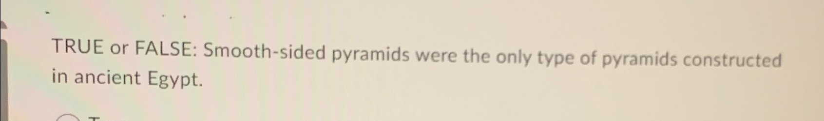 Solved TRUE or FALSE: Smooth-sided pyramids were the only | Chegg.com