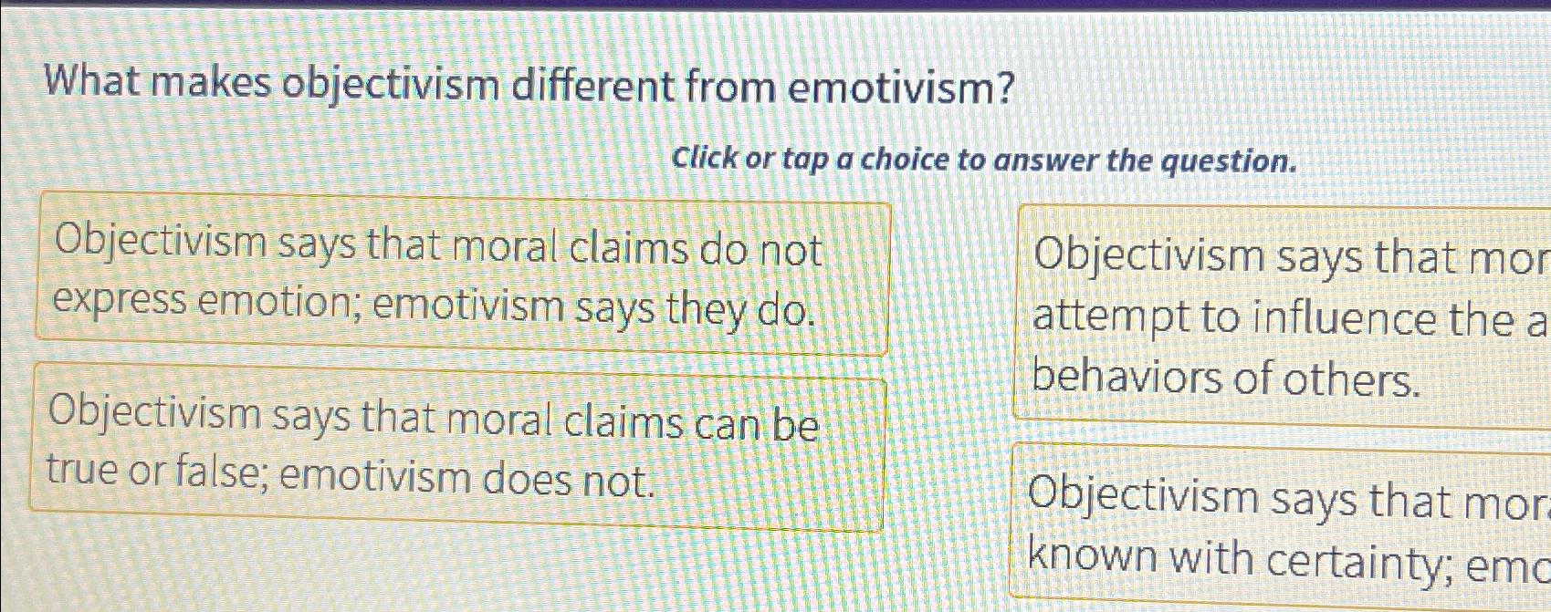 Solved What makes objectivism different from emotivism?Click | Chegg.com
