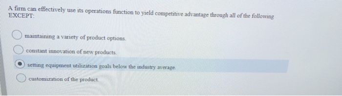 Solved A firm can effectively use its operations function to | Chegg.com