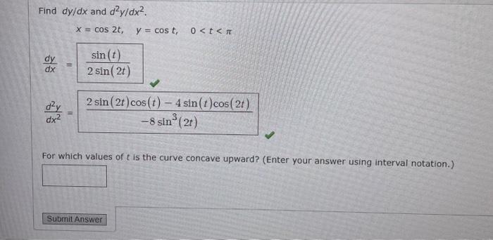 Solved Find dy/dx and d2y/dx2. x=cos2t,y=cost,0 | Chegg.com