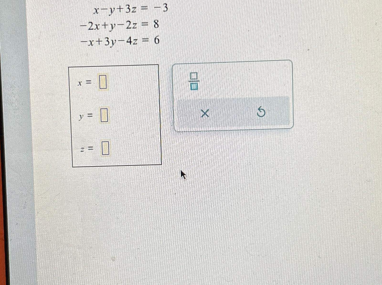 Solved x-y+3z=-3-2x+y-2z=8-x+3y-4z=6x=y=z= | Chegg.com
