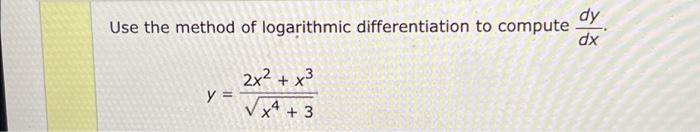 Solved Use the method of logarithmic differentiation to | Chegg.com