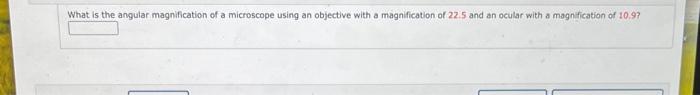 Solved What is the angular magnification of a microscope | Chegg.com