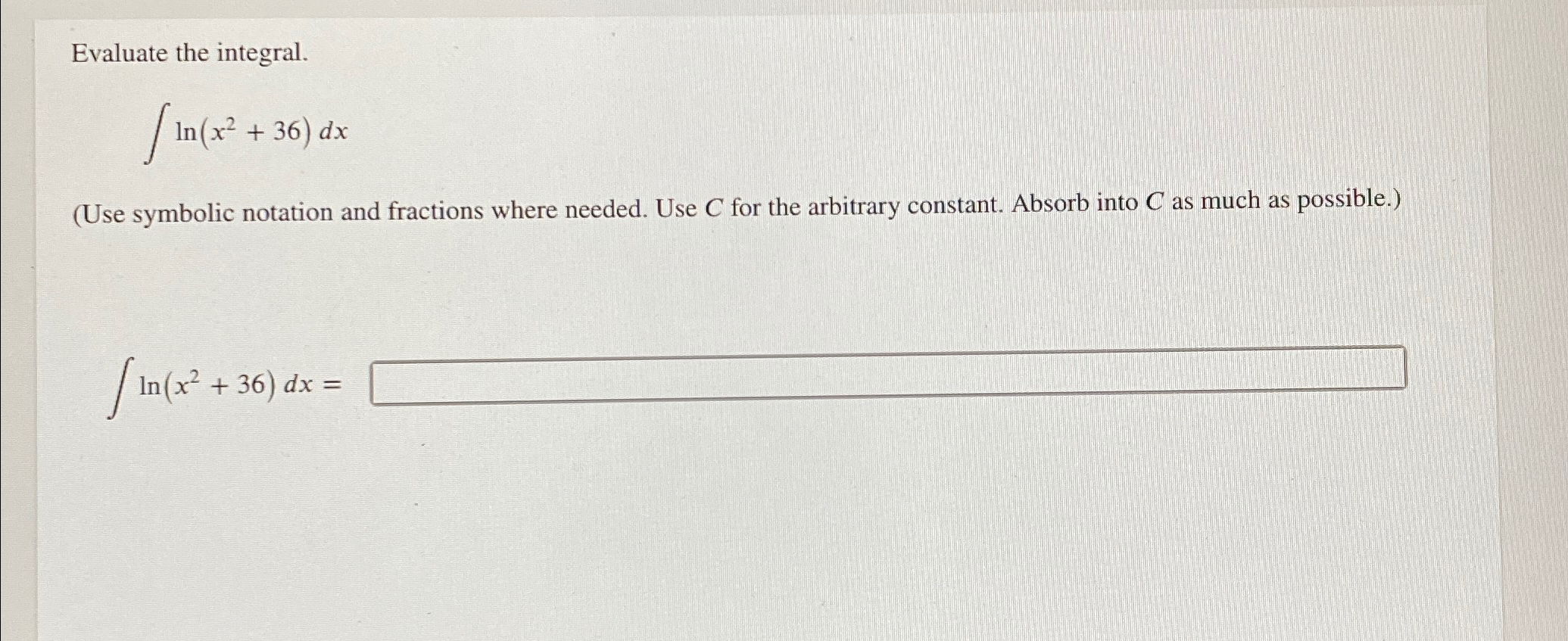 Solved Evaluate the integral.∫﻿﻿ln(x2+36)dx(Use symbolic | Chegg.com