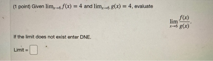 Solved (1 point) Given lim -6f(x) = 4 and limx→68(x) = 4, | Chegg.com