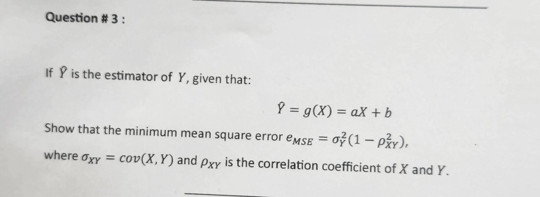 Solved If Y^ is the estimator of Y, given that: Y=g(X)=aX+b | Chegg.com