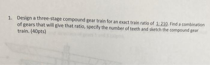 Solved 1. Design a three-stage compound gear train for an | Chegg.com