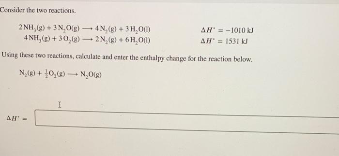 Solved Consider the two reactions. 2NH3( g)+3 N2O(g) 4 N2( | Chegg.com