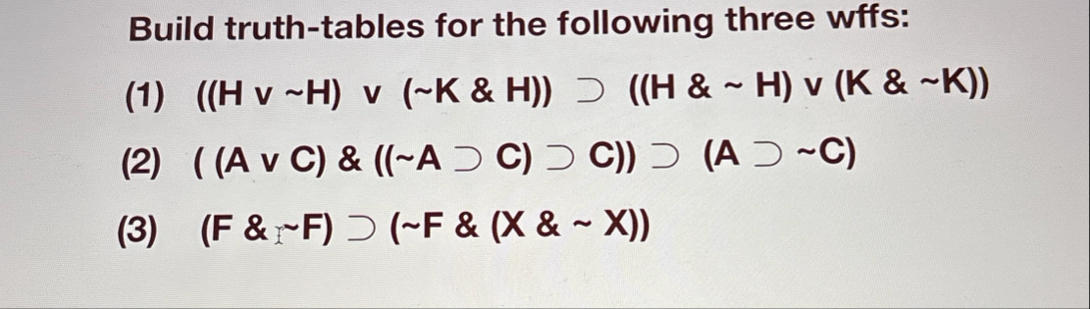 Solved Build truth-tables for the following three wffs:(1) | Chegg.com