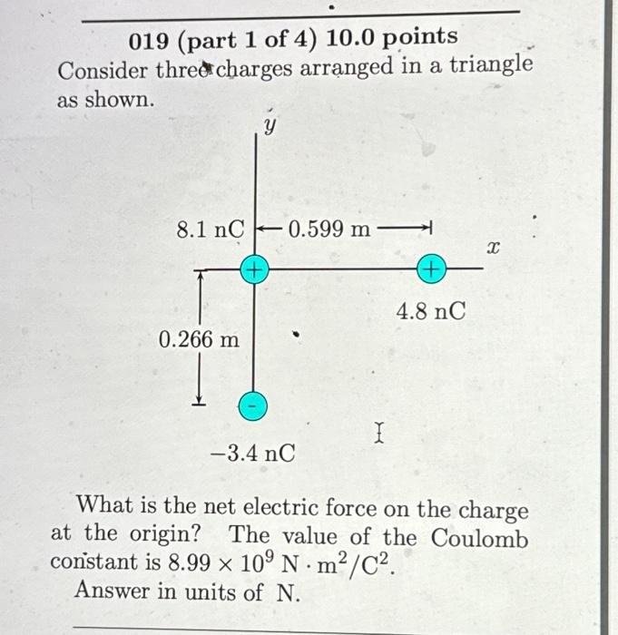 Solved 019 (part 1 of 4) 10.0 points Consider three charges | Chegg.com