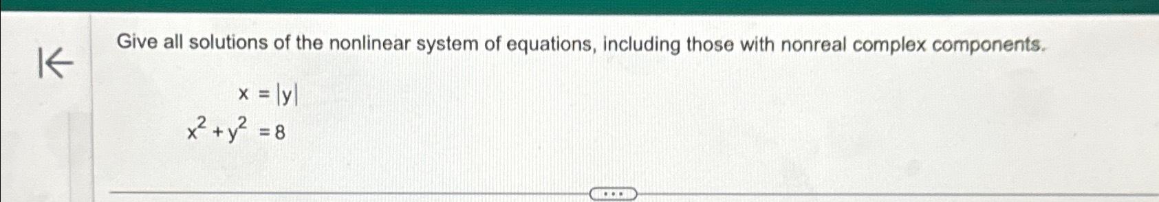 Solved Give all solutions of the nonlinear system of | Chegg.com