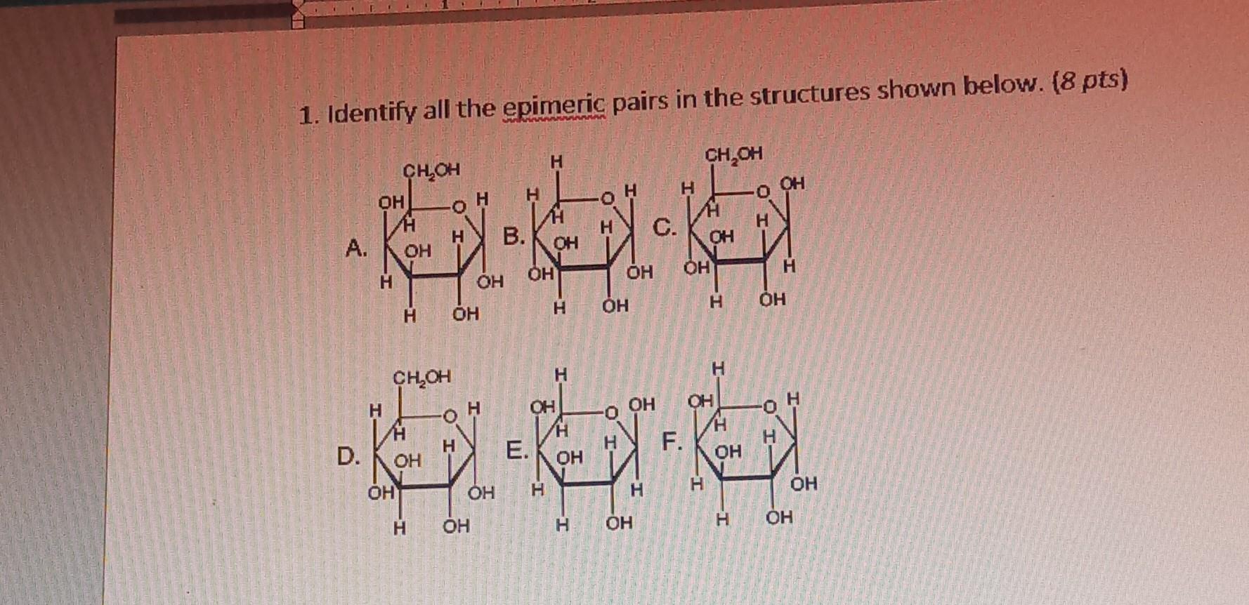 1. Identify all the epimeric pairs in the structures | Chegg.com