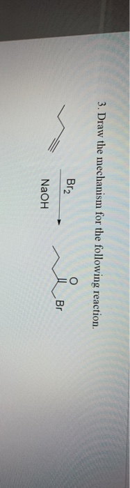 Solved 3. Draw the mechanism for the following reaction. Br2 | Chegg.com