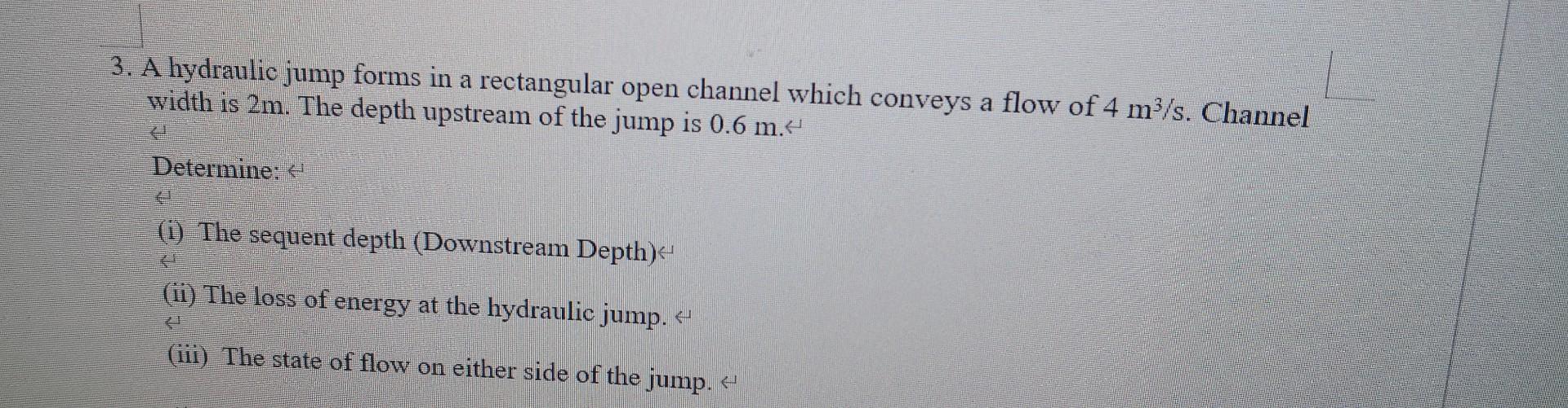 Solved 3. A hydraulic jump forms in a rectangular open | Chegg.com